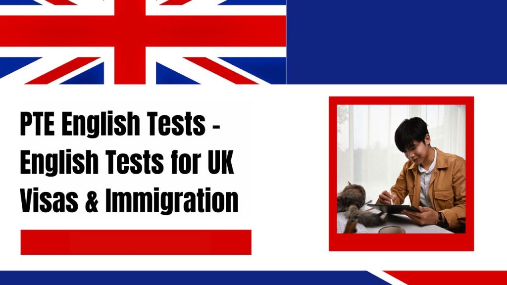 PTE English Tests - English Tests for UK Visas & Immigration